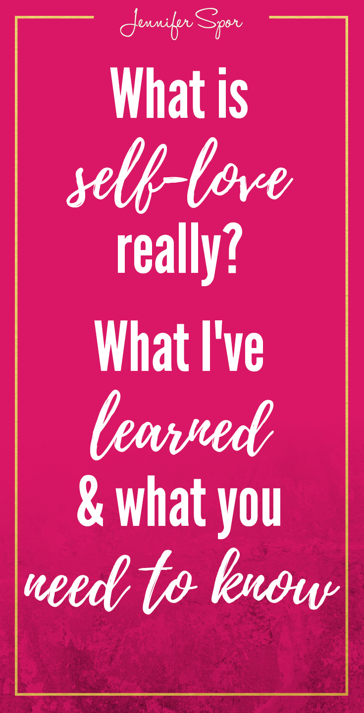What is self-love really? What I've learned and what you need to know.