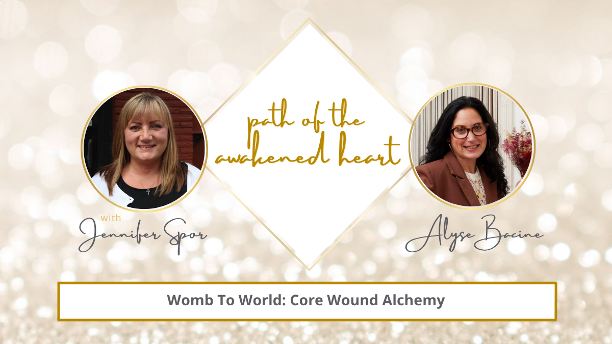 Womb To World: Core Wound Alchemy | Alyse Bacine